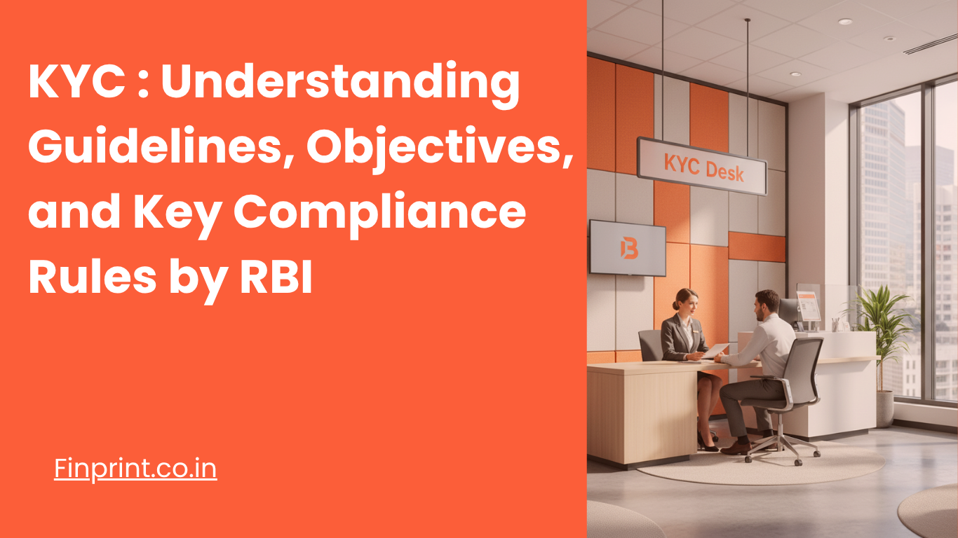 KYC : Understanding Guidelines, Objectives, and Key Compliance Rules by RBI | FINPRINT