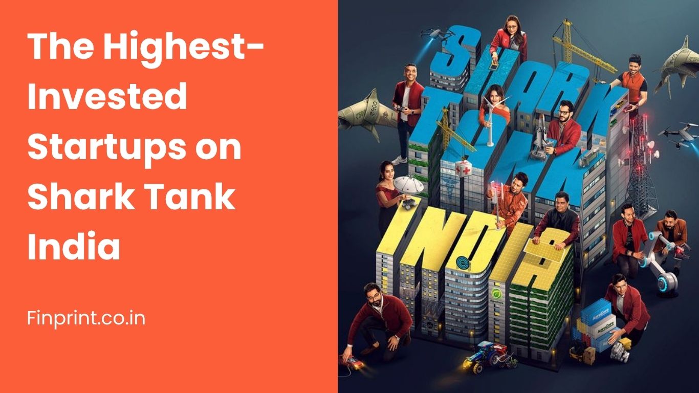 The Highest-Invested Startups on Shark Tank India | FINPRINT